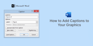 How to Add Captions to Your Graphics in Microsoft Word - Indigo Software