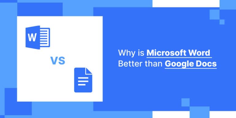 Why is Microsoft Word Better than Google Docs - Indigo Software