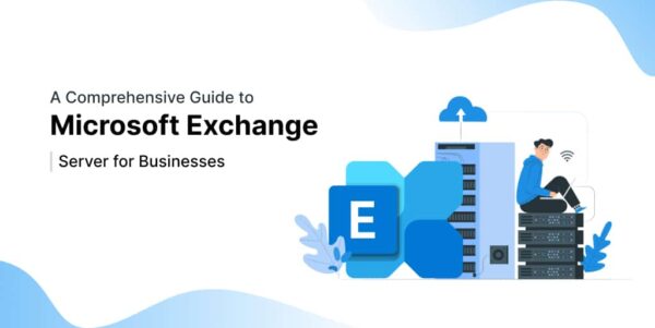 A Comprehensive Guide to Microsoft Exchange Server for Businesses - Indigo Software