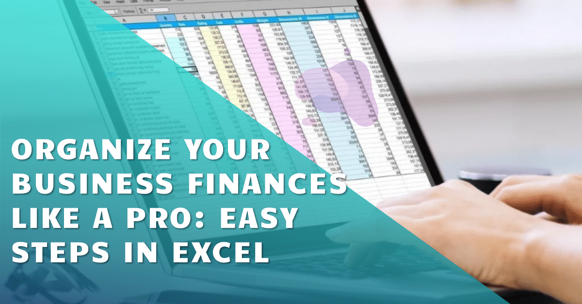 Organize Your Business Finances With Easy Steps In Excel