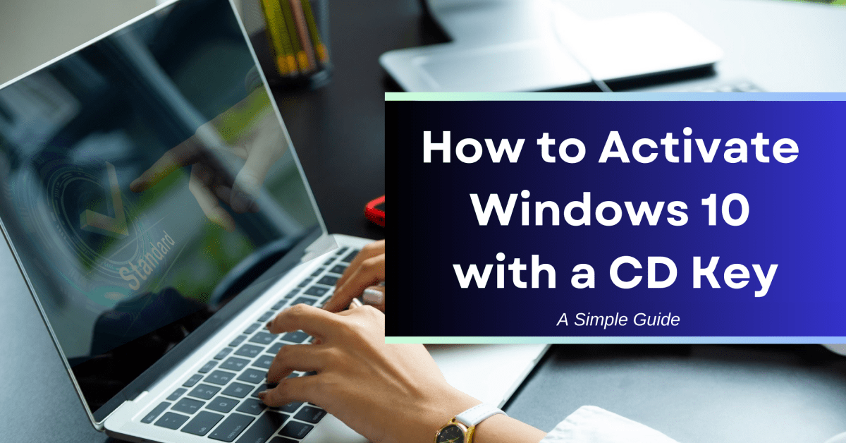 How to Activate Windows 10 with a CD Key: A Simple Guide - Indigo Software