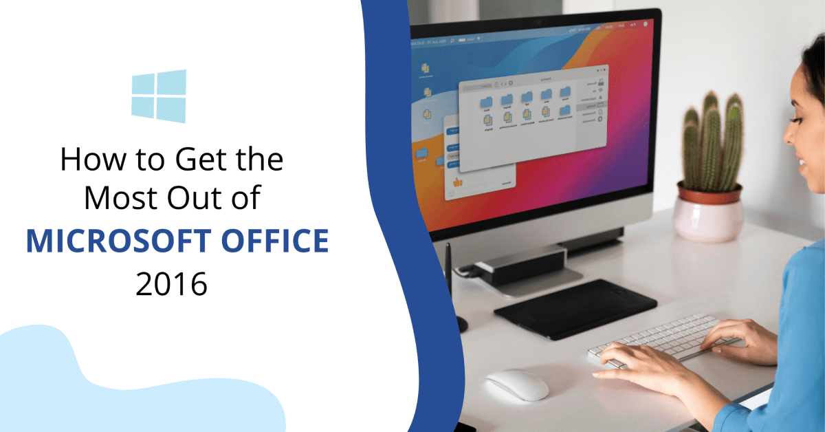 How to Get the Most Out of Microsoft Office 2016