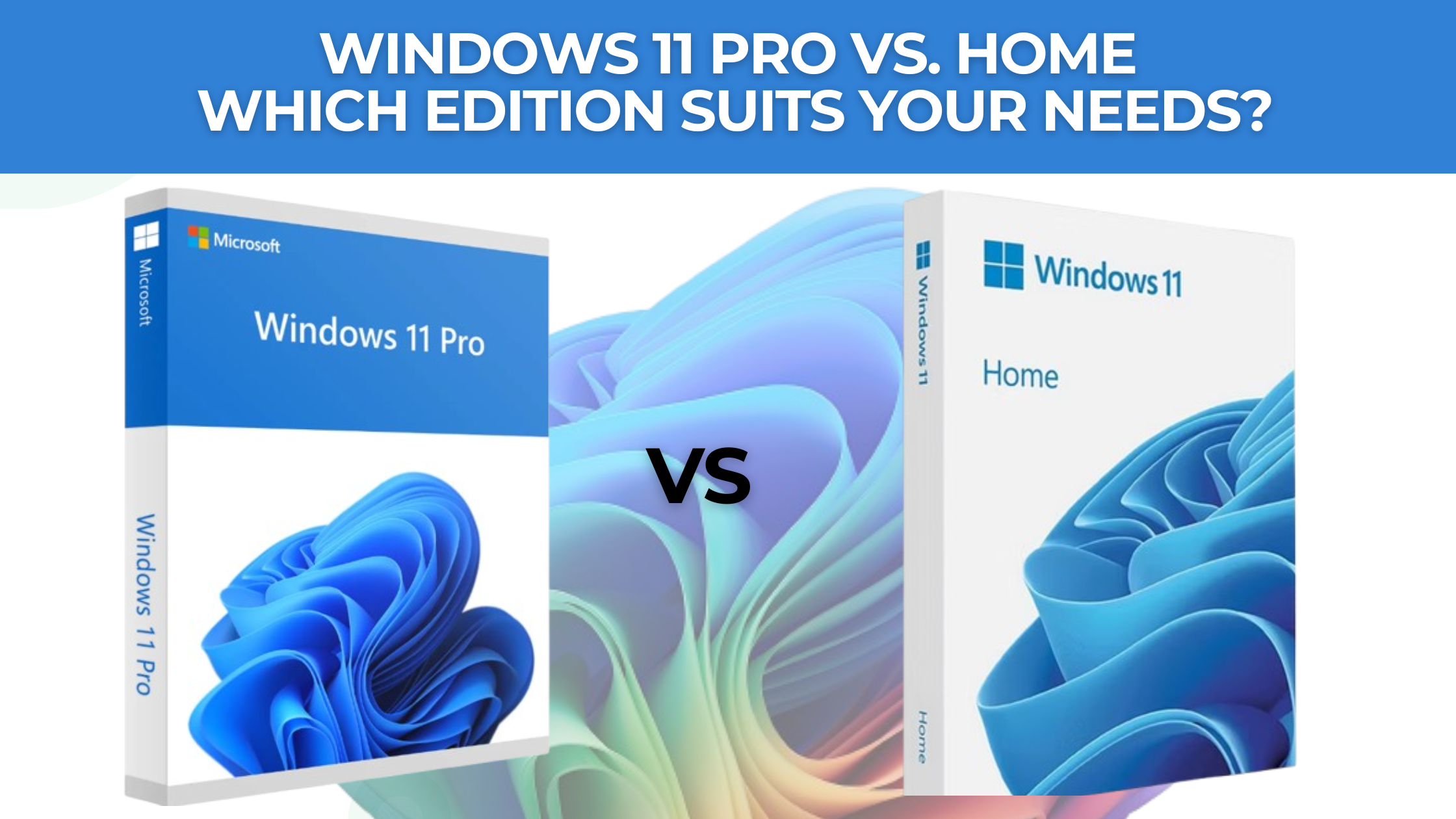 Windows 11 Pro vs. Home: Which Edition is Right for You?