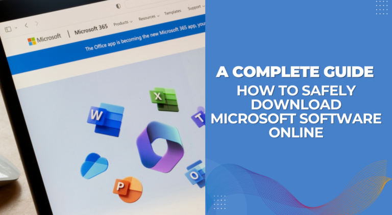 How to Download Microsoft Software Online: A Complete Guide