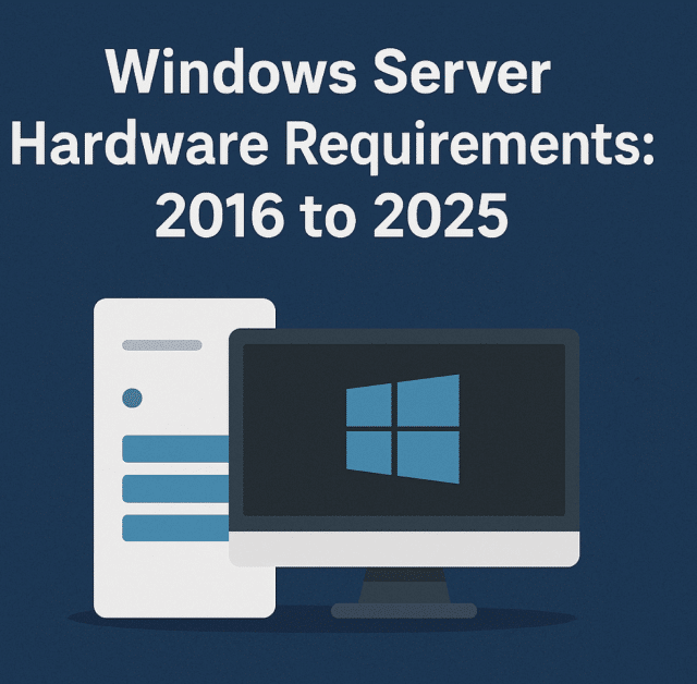 Windows Server Hardware Requirements (2016-2025): Full Guide