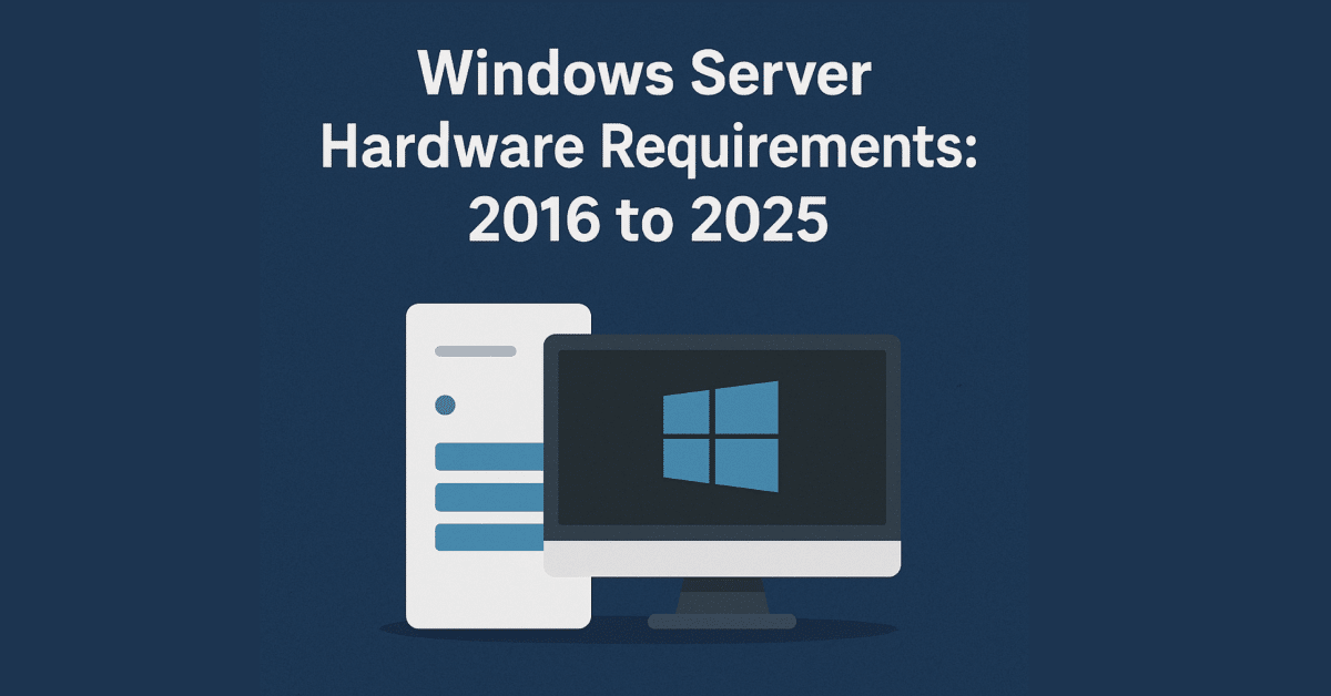 Windows Server Hardware Requirements (2016-2025): Full Guide