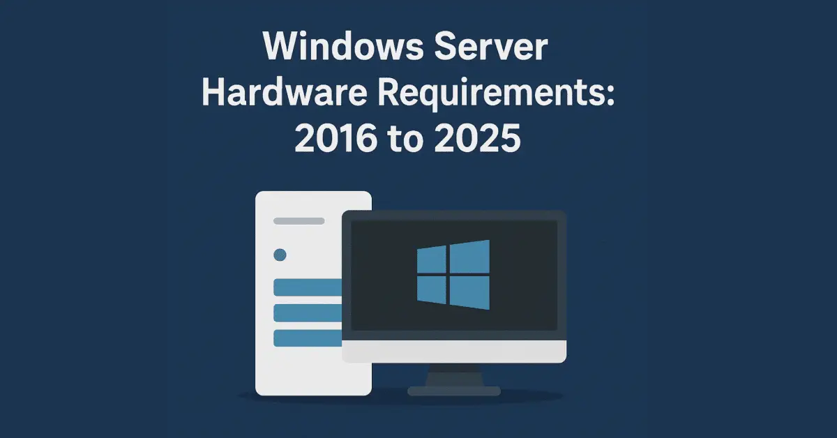 Windows Server 2025 Hardware Requirements (Minimum + Recommended)