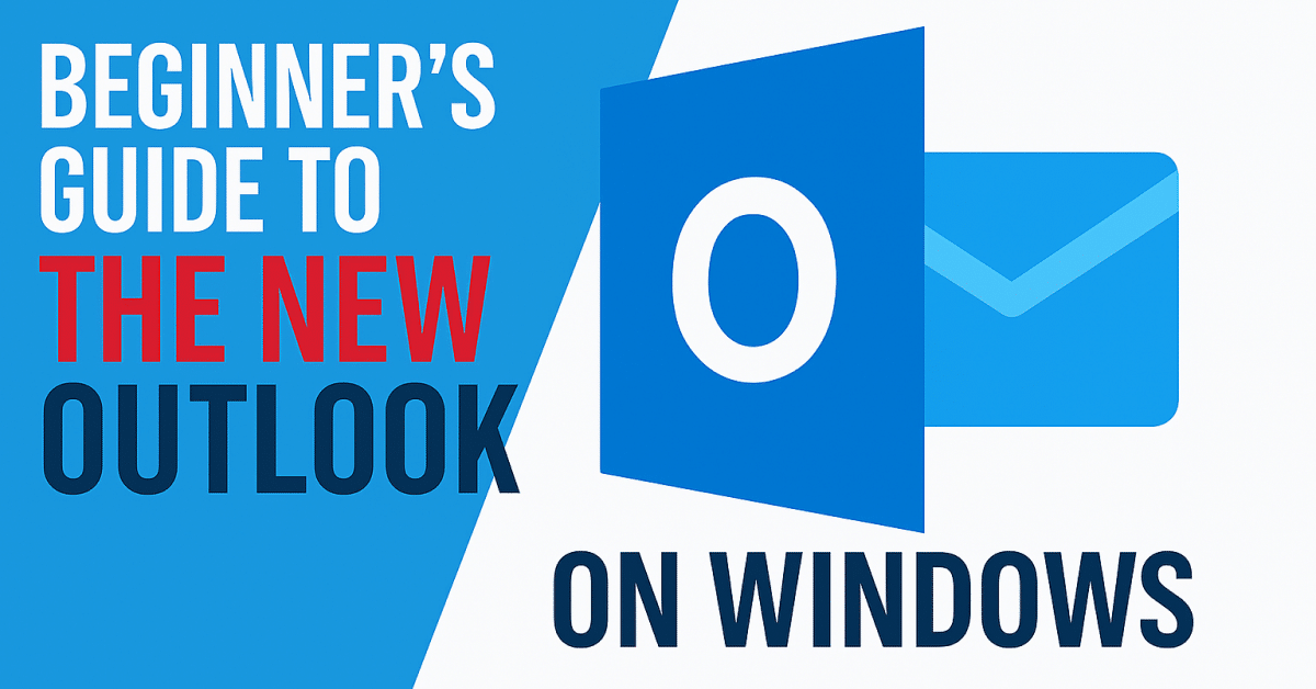New Outlook on Windows: A Beginner's Guide with Easy Steps