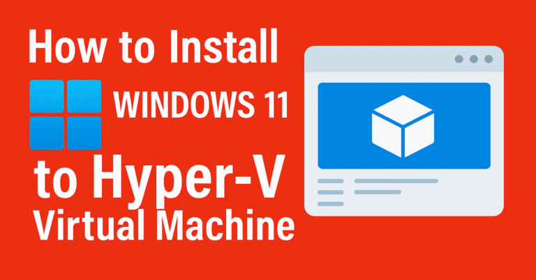 How to Set Up a Windows 11 Virtual Machine in Hyper-V