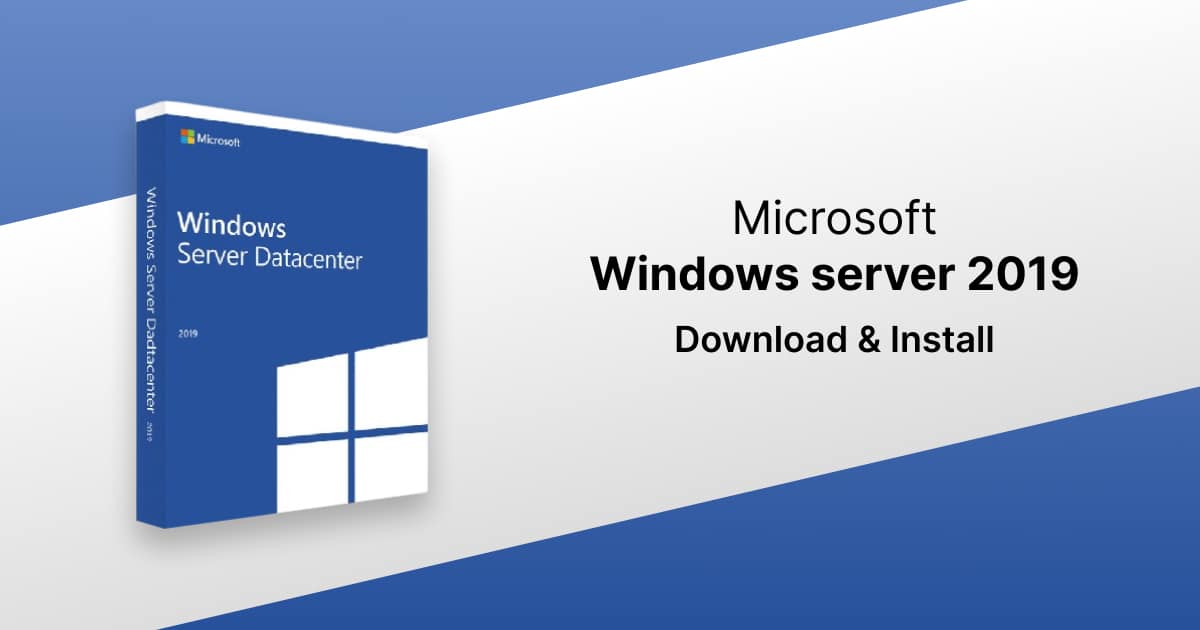 How to Download, Install, and Activate Microsoft Windows Server 2019 - Indigo Software