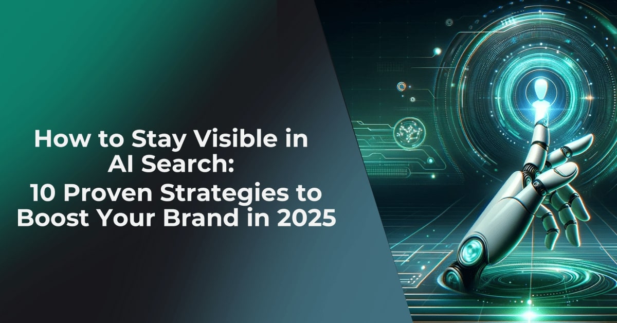 Stay Visible in AI Search: 10 Proven Strategies 2025