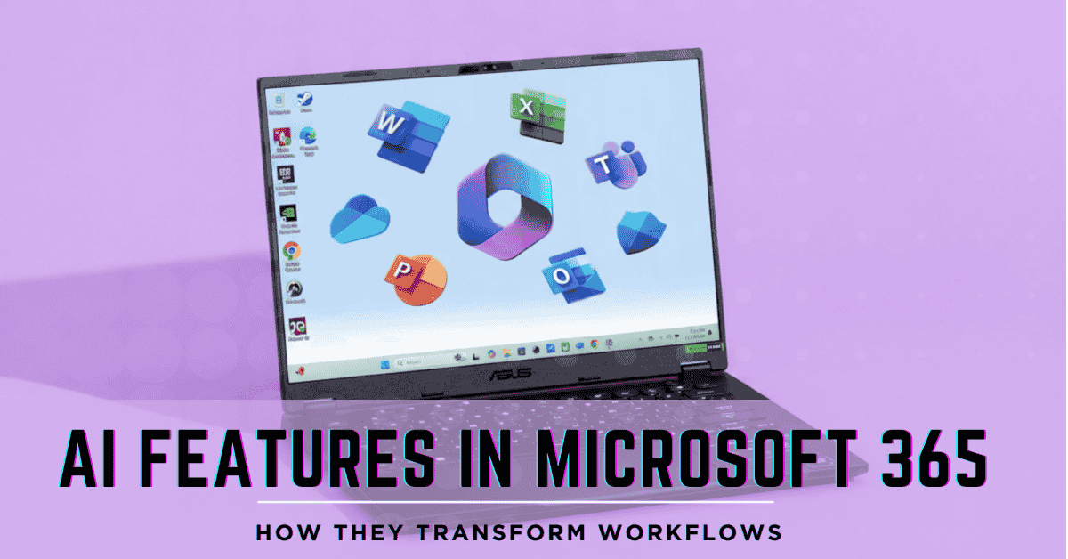 AI Features in Microsoft 365: How They Transform Workflows