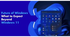 Future of Windows Beyond 11: Windows 12 Rumors & Features